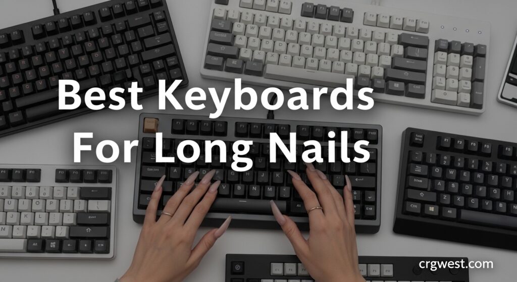 8 Best Keyboards For Long Nails (April 2026) Expert Reviews