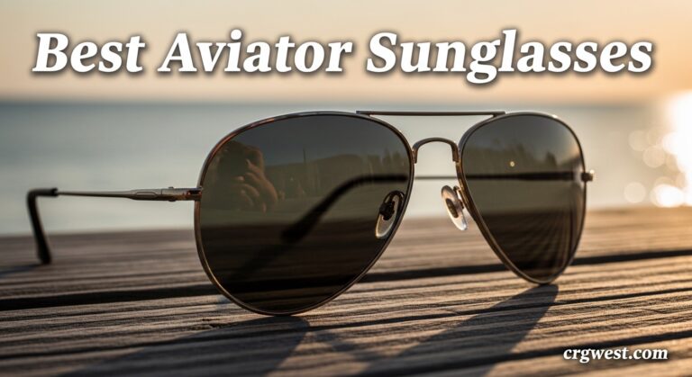 6 Best Aviator Sunglasses (May 2026) Complete Buying Guide
